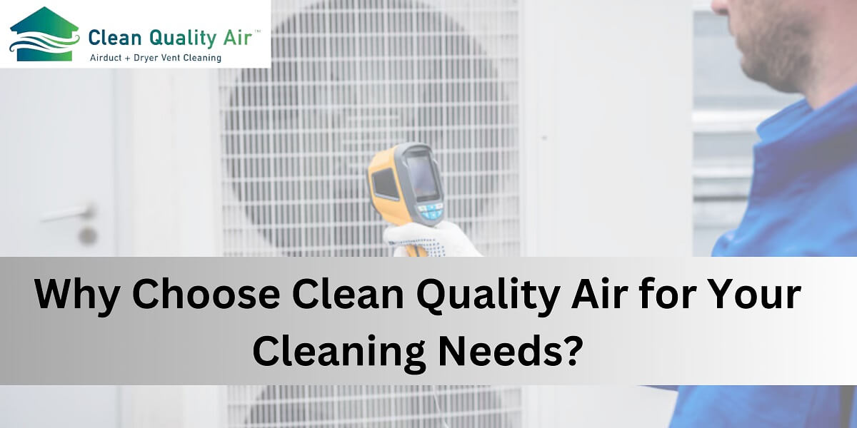 Why Choose Clean Quality Air for Your Cleaning Needs? - cleanQuality