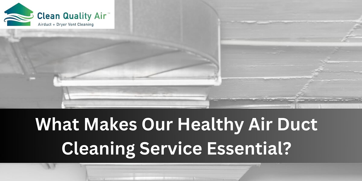 Top Reasons to Choose Clean Quality Air for Duct Cleaning