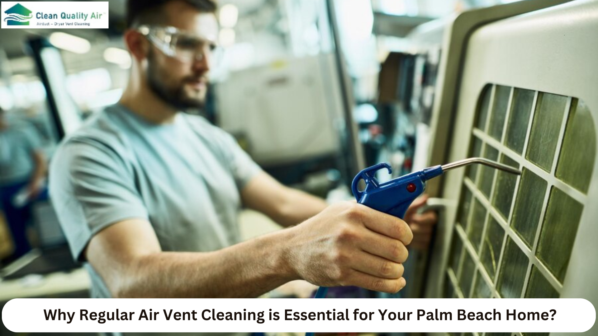 Why Regular Air Vent Cleaning is Essential for Your Palm Beach Home ...